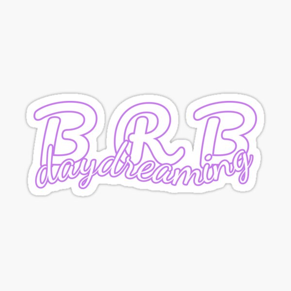 "BRB daydreaming - white" Sticker by reIntegration | Redbubble