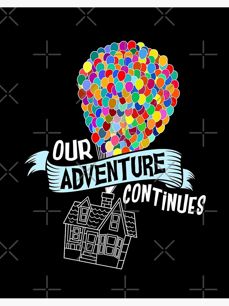 "Our Adventure Continues" Poster by BigDayPascal | Redbubble