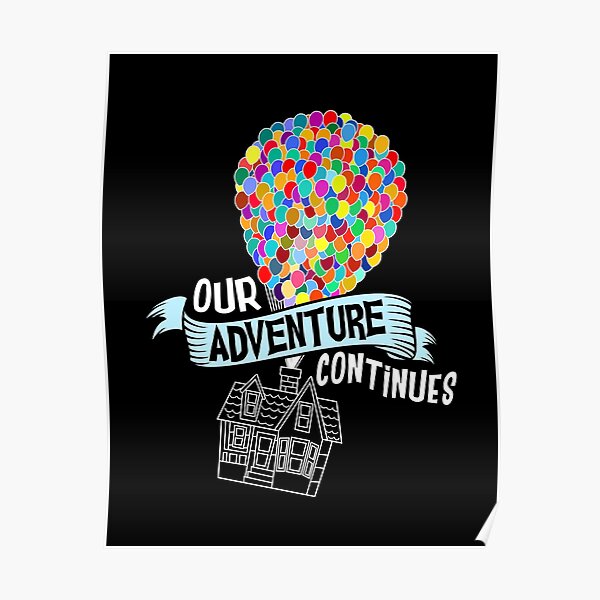 "Our Adventure Continues" Poster by BigDayPascal | Redbubble