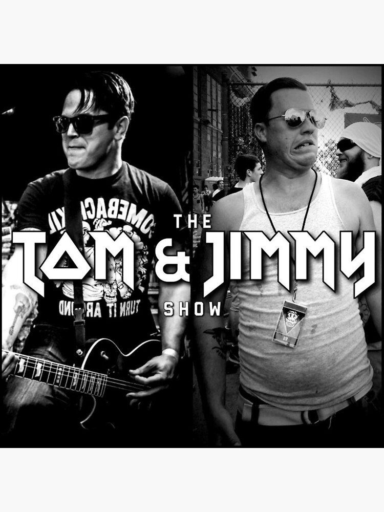 "The Tom And Jimmy Show (Back2Back Design)" Poster by tomstoked | Redbubble