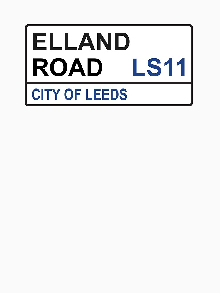 "Leeds Football Team Elland Road Street Sign" T-shirt for Sale by ...
