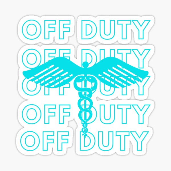 "Nurse Off Duty- save yourself" Sticker for Sale by ChristmasTops ...