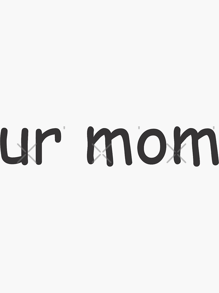 "UR MOM !!" Sticker for Sale by DzonStore | Redbubble