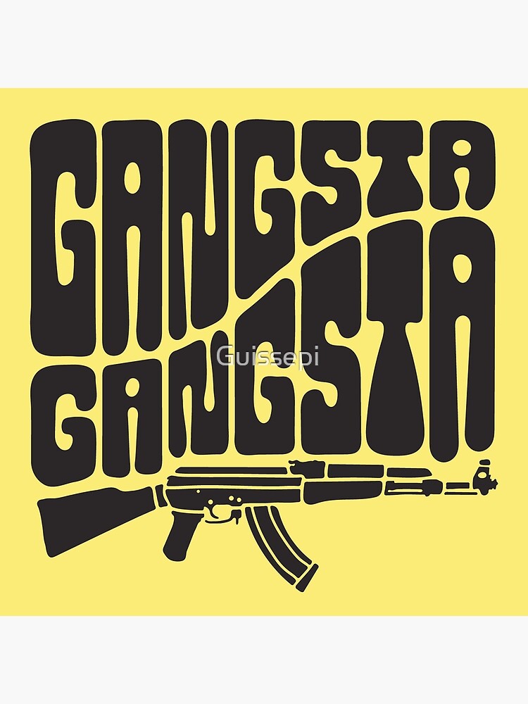 "Gangsta Gangsta" Poster by Guissepi | Redbubble