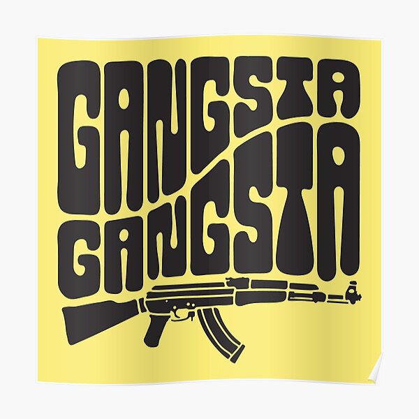 "Gangsta Gangsta" Poster by Guissepi | Redbubble