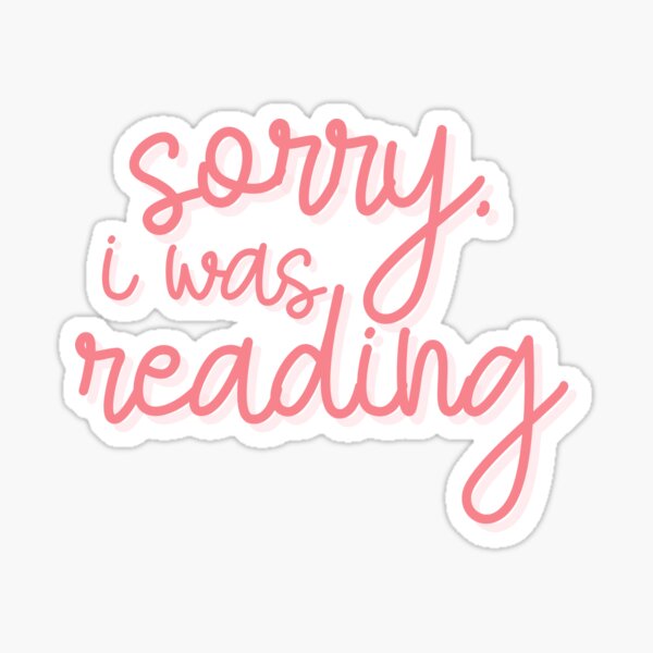 "Sorry I was Reading" Sticker for Sale by esmeraldajane | Redbubble
