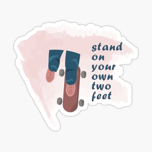 "Stand on your own two feet" Sticker for Sale by CutieBlue | Redbubble