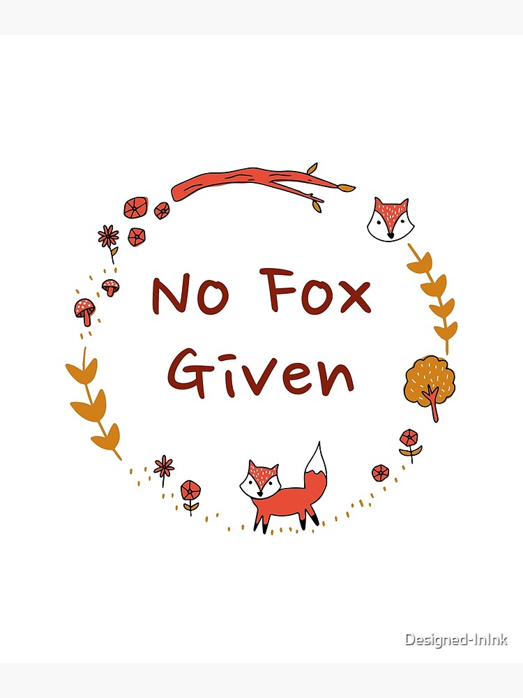 "No Fox Given" Poster by Designed-InInk | Redbubble