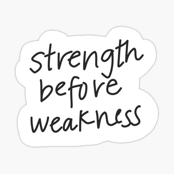 "Strength Before Weakness" Sticker for Sale by LlamaEmpress | Redbubble