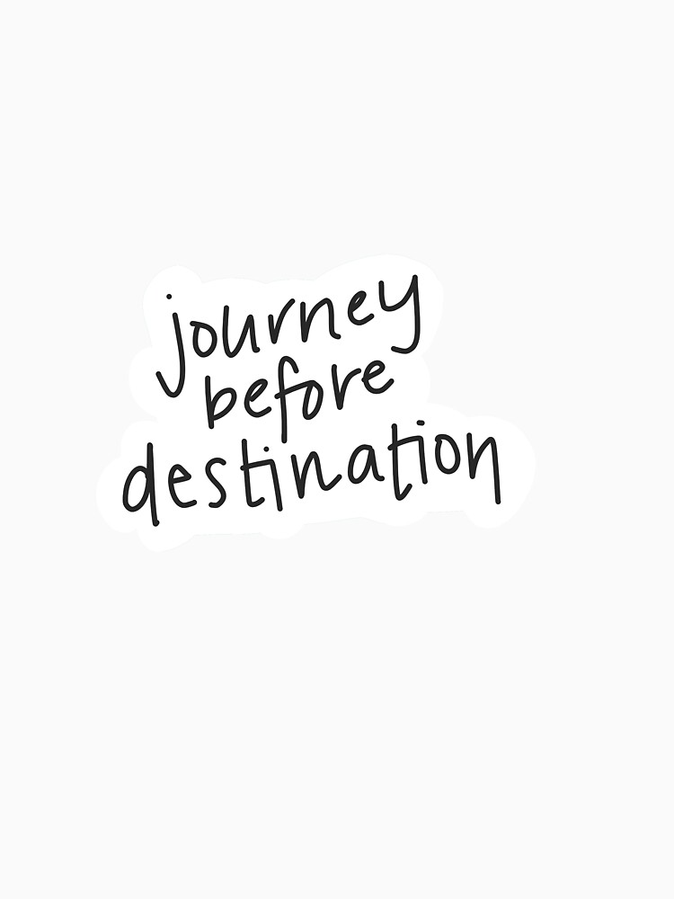 "Journey Before Destination" T-shirt for Sale by LlamaEmpress ...