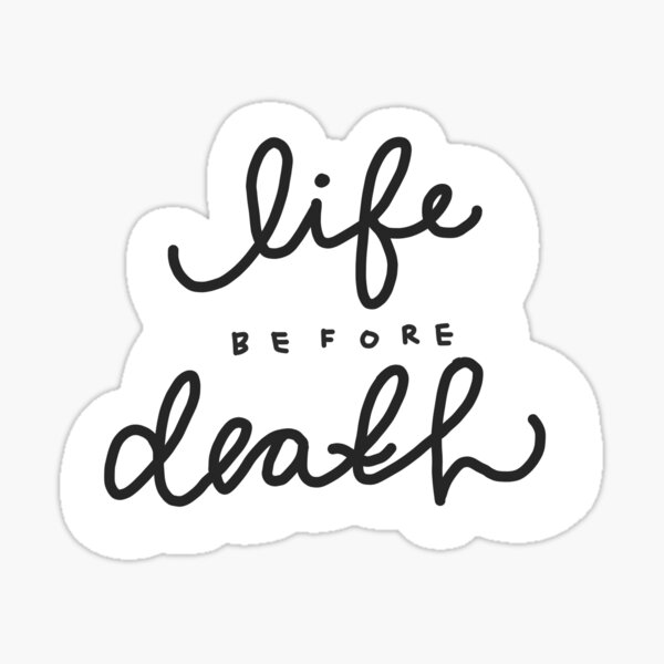 "Life Before Death Cursive" Sticker for Sale by LlamaEmpress | Redbubble