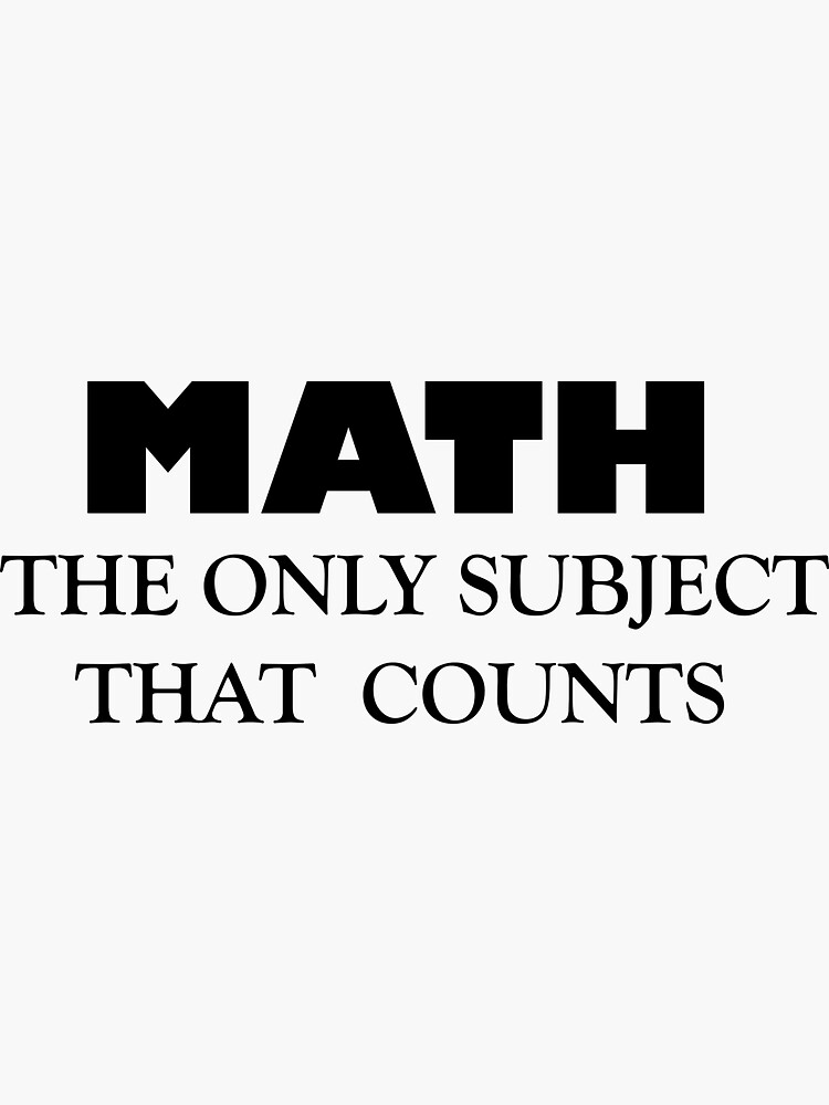 "Math the only subject that counts" Sticker for Sale by sciencefacts ...