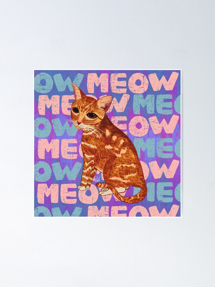 "meow." Poster by cryptcreeper21 | Redbubble