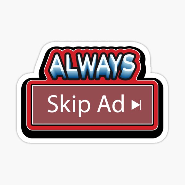 "Always Skip Ad " Sticker by CryptidPixel | Redbubble