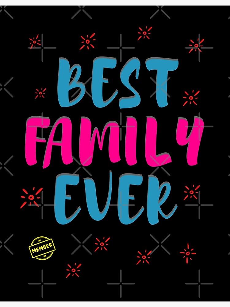 " Best Family Ever | Family" Poster by Einstein12345 | Redbubble