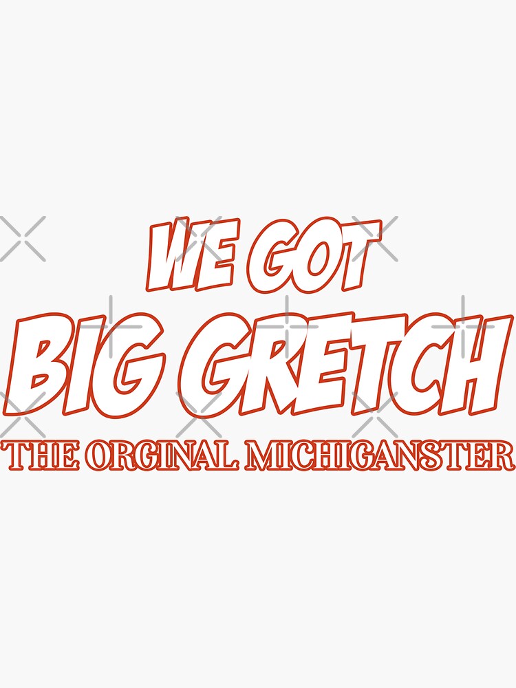 "WE GOT Big Gretch 3" Sticker for Sale by Magic-Corner | Redbubble