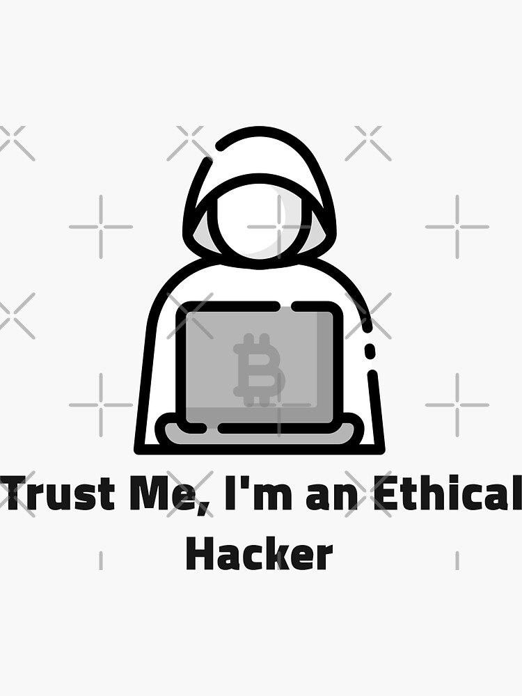 "Trust Me, I'm an Ethical Hacker" Sticker for Sale by leo-jess | Redbubble