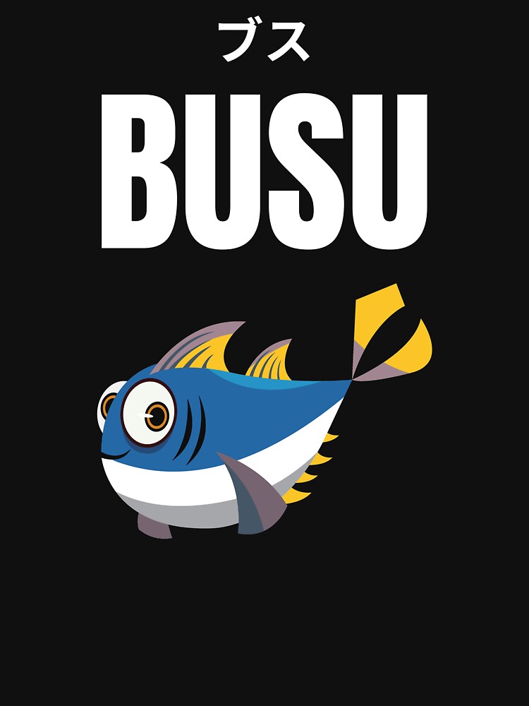 "Busu Tuna Anime Japanese Kanji Kawaii Humor Otaku" T-shirt by ...