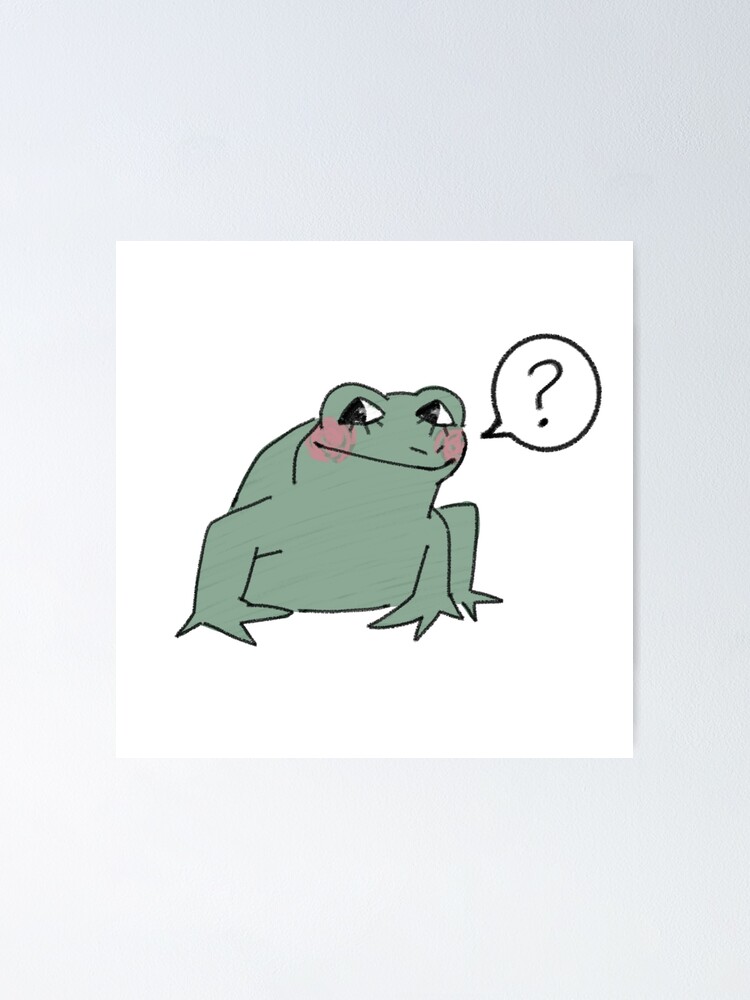 "confused frog" Poster by sanfrankiecisco | Redbubble