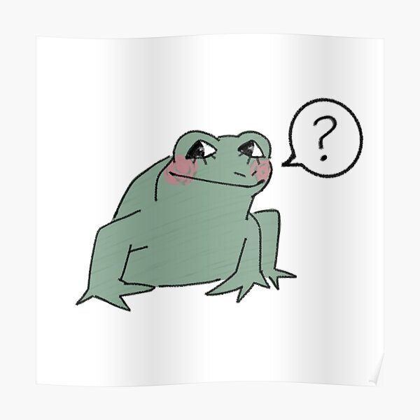 "confused frog" Poster by sanfrankiecisco | Redbubble