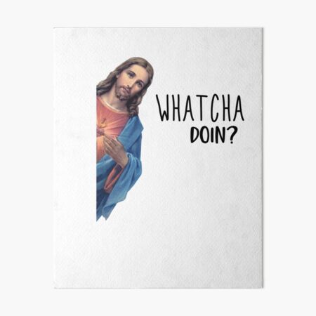"Jesus is Watching You! WHATCHA DOING ? Funny Christian Dank Meme ...
