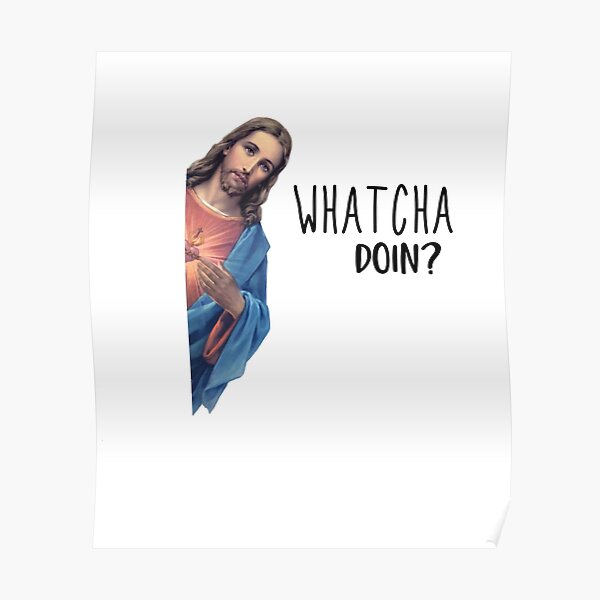 "Jesus is Watching You! WHATCHA DOING ? Funny Christian Dank Meme ...