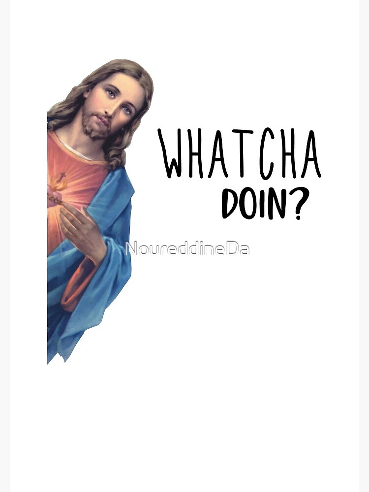 "Jesus is Watching You! WHATCHA DOING ? Funny Christian Dank Meme ...