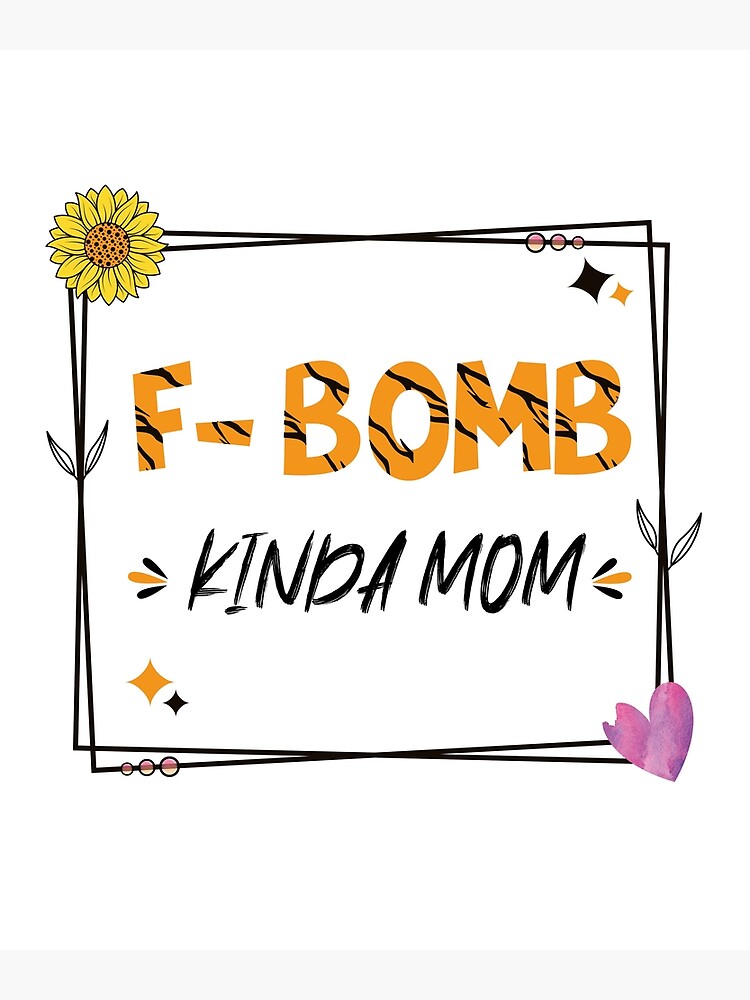 "f bomb kinda mom" Poster for Sale by Anutthichan | Redbubble