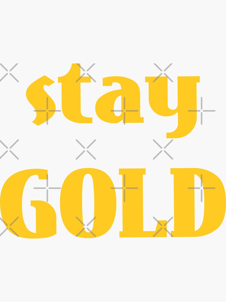 "stay GOLD" Sticker by SamiBartsy | Redbubble