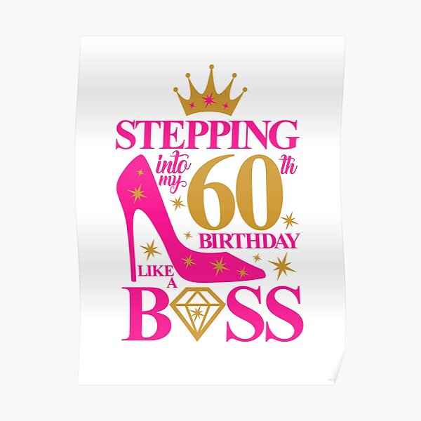 60th Birthday Design Stepping Into My 60th Birthday Like A Boss Lady 60th-birthday-design-stepping-into-my-60th-birthday-like-a-boss-lady