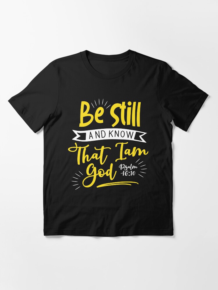 "Be Still Tshirt Design" T-shirt for Sale by mayorka | Redbubble ...