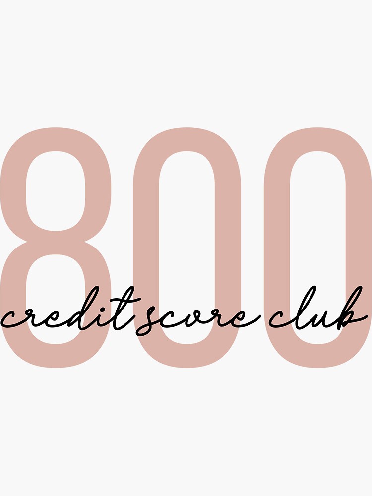 "800 Credit Score Club" Sticker for Sale by girlswhobudget | Redbubble