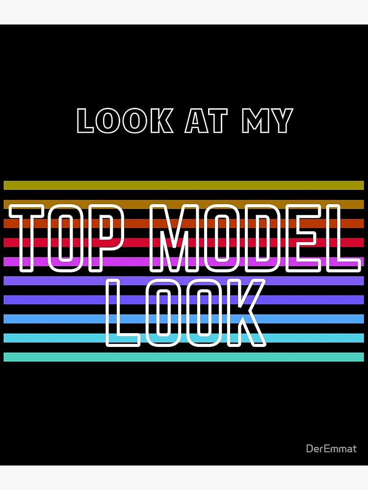 "Top Model Look Saying Statement Motivation Ego" Poster by DerEmmat ...