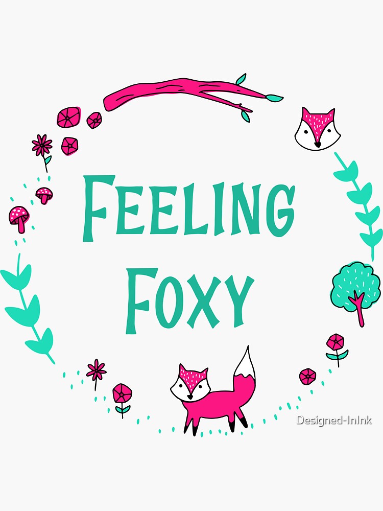 "Feeling Foxy" Sticker for Sale by Designed-InInk | Redbubble