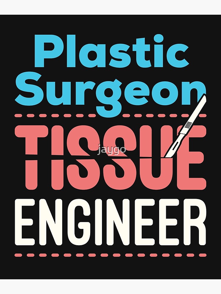 "Plastic Surgeon Tissue Engineer" Poster for Sale by jaygo | Redbubble