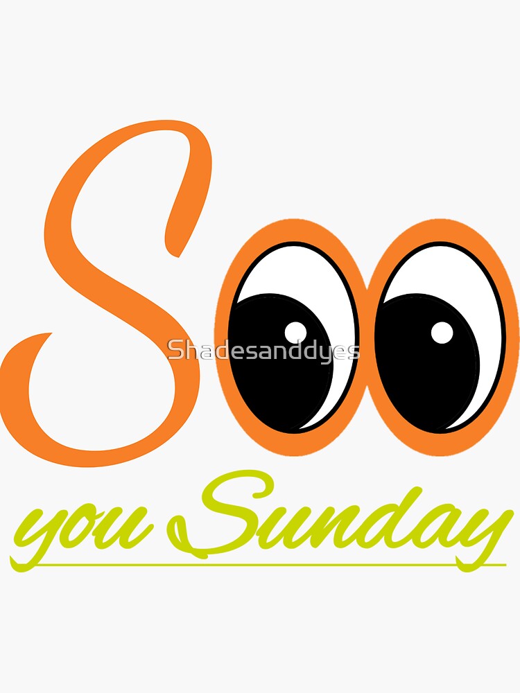"See you Sunday." Sticker by Shadesanddyes | Redbubble