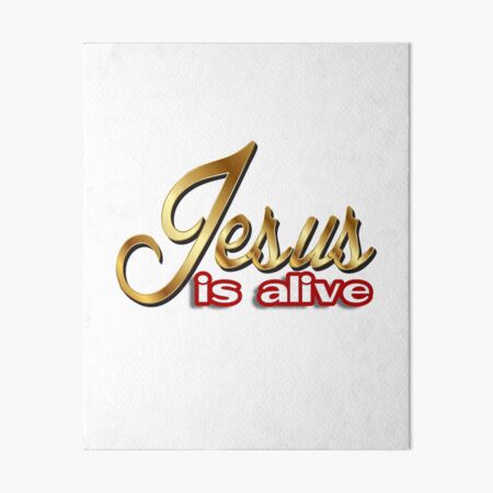"Jesus is alive" Art Board Print for Sale by LELUE | Redbubble