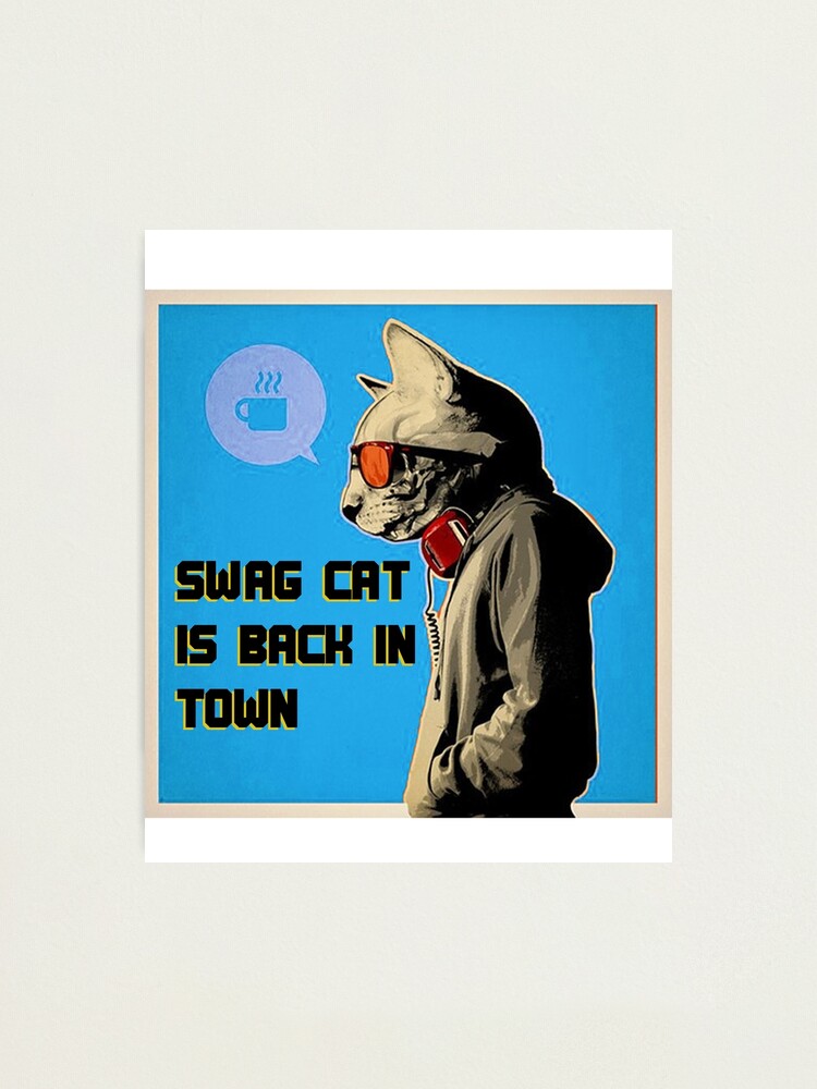 "SWAG CAT MEME" Photographic Print by classiko | Redbubble