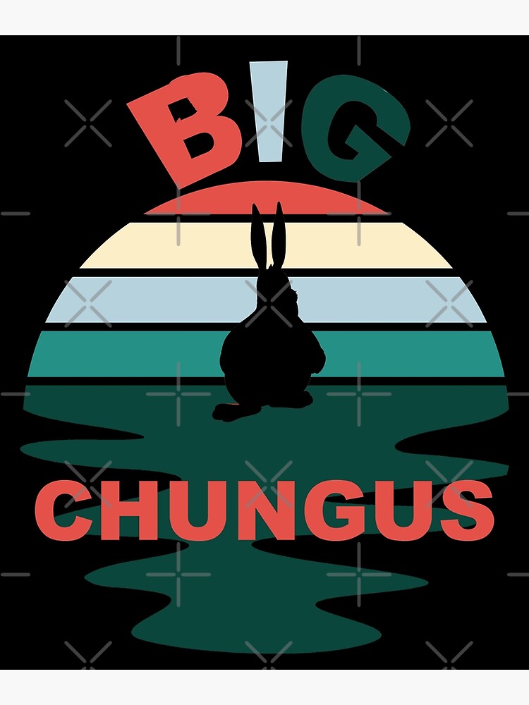 "Big Chungus Fat Bunny Rabbit" Poster by Spaceshipsells | Redbubble