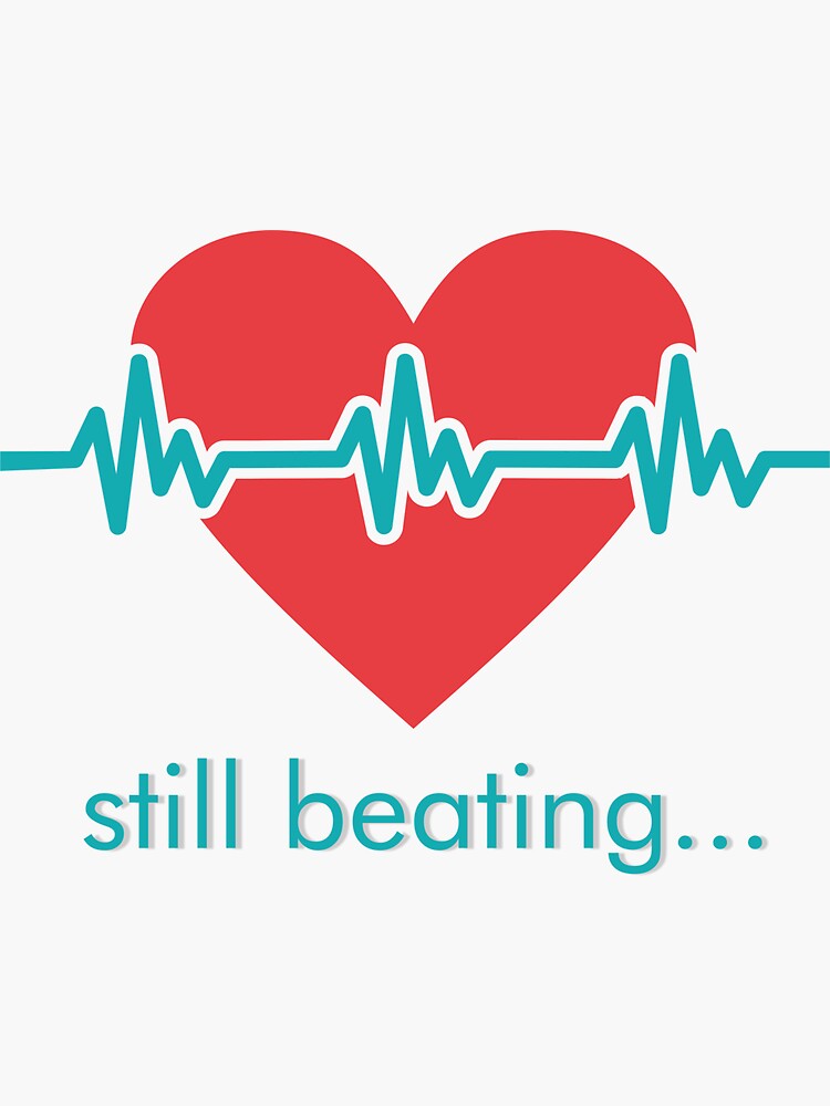 "Heart is still beating." Sticker for Sale by RalNix | Redbubble