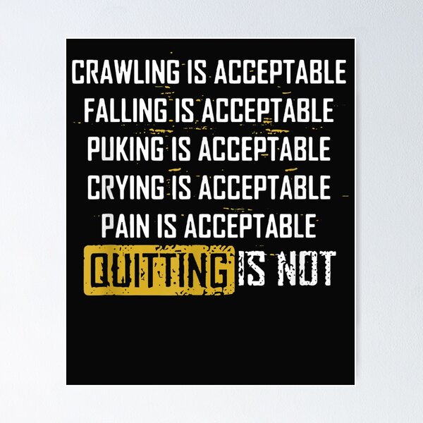 "Crawling Is Acceptable Falling Is Acceptable T-Shirt" Poster for Sale ...