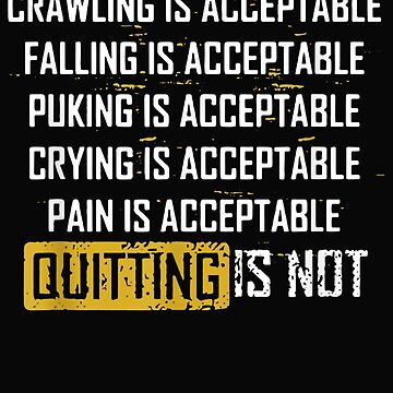 "Crawling Is Acceptable Falling Is Acceptable T-Shirt" Poster for Sale ...