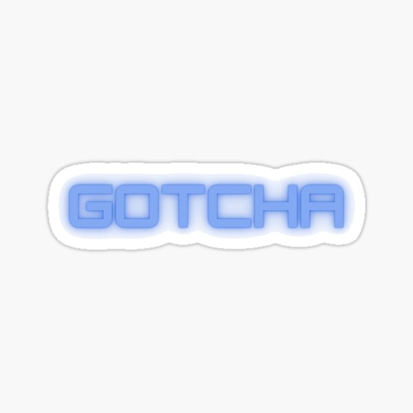 "GOTCHA" Sticker for Sale by Storefront1 | Redbubble
