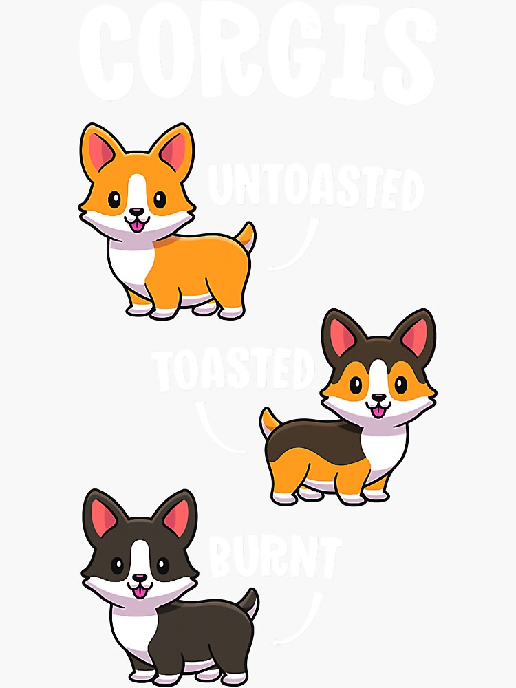 "Corgi Shirt Funny Dog Lovers Gift Untoasted Toasted Burnt " Sticker ...