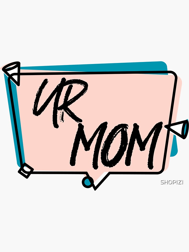 "Ur Mom" Sticker for Sale by SHOPIZI | Redbubble