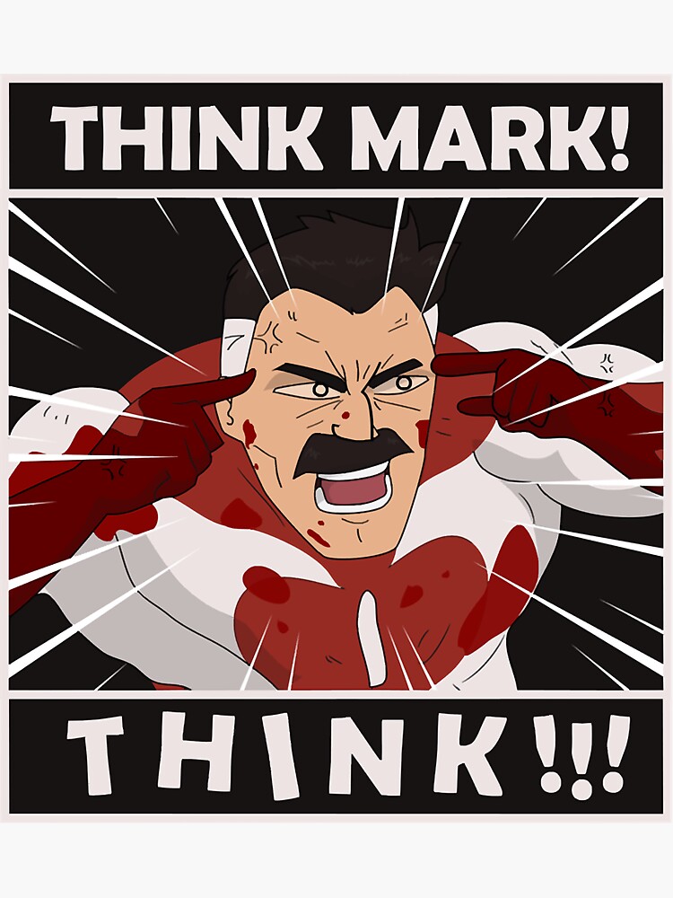 "THINK MARK! THINK! MEME from invincible omniman" Sticker by ...