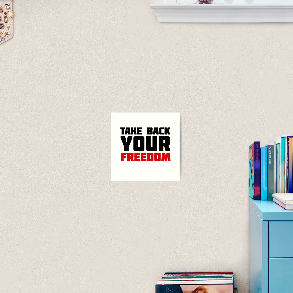 "Take Back Your Freedom Free Speech Political Protest" Art Print for ...