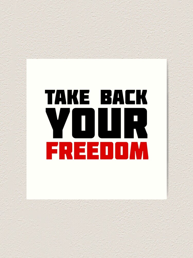 "Take Back Your Freedom Free Speech Political Protest" Art Print for ...