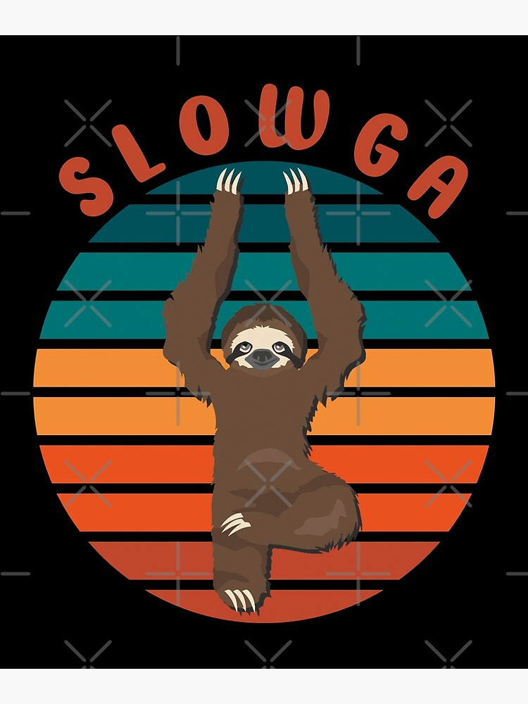 "Slowga Sloth Yoga Deceleration Mindfulness" Poster by OmmeDesigns ...