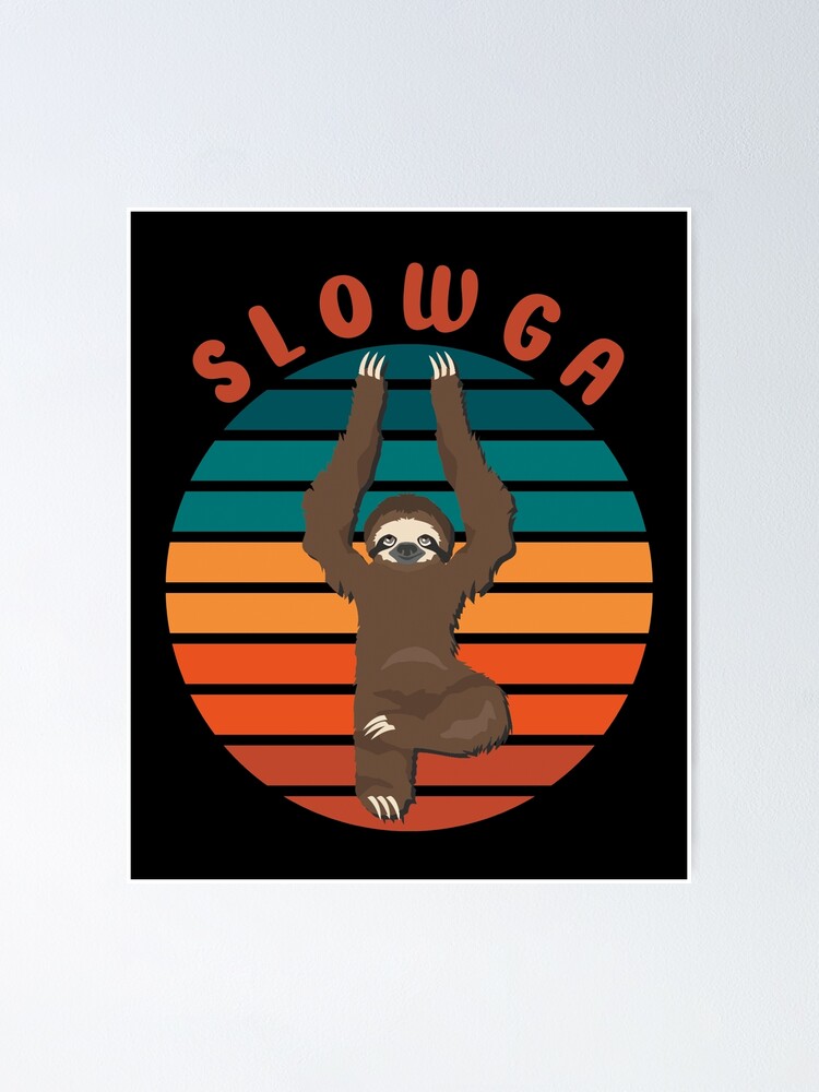 "Slowga Sloth Yoga Deceleration Mindfulness" Poster by OmmeDesigns ...
